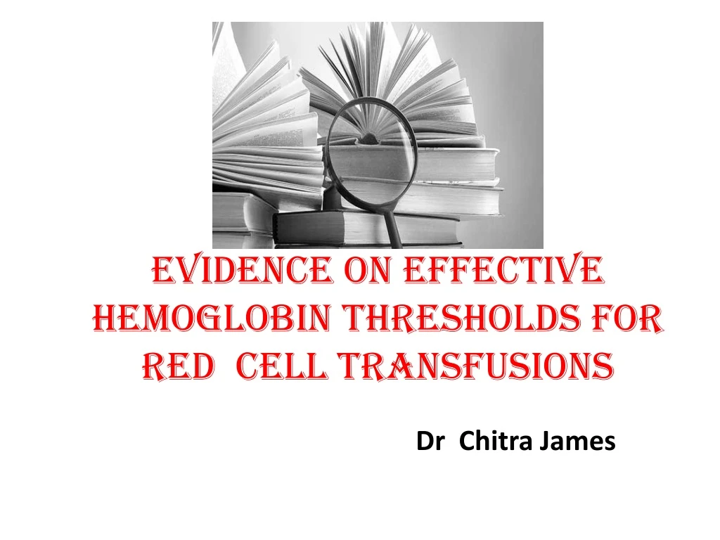 PPT - Evidence on Effective hemoglobin thresholds for Red Cell ...