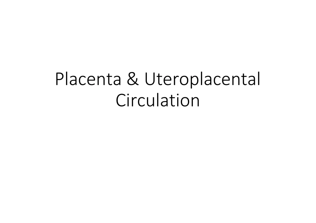 PPT - Placenta & Uteroplacental Circulation PowerPoint Presentation ...