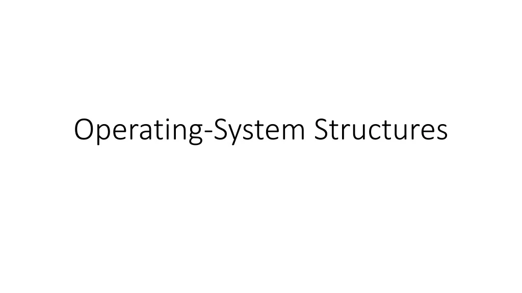 PPT - Operating-System Structures PowerPoint Presentation, free ...