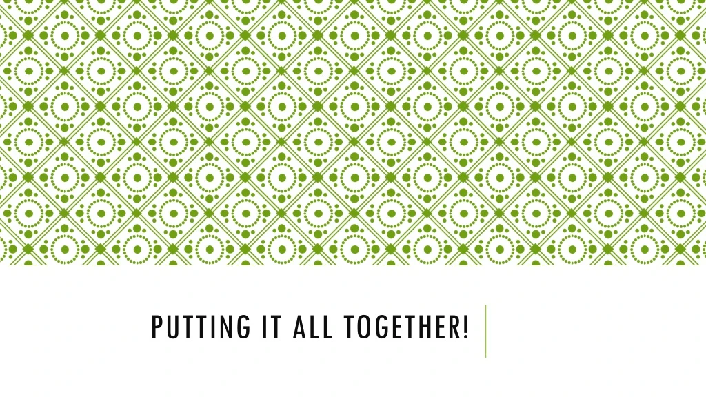 PPT - Putting it All together! PowerPoint Presentation, free download ...