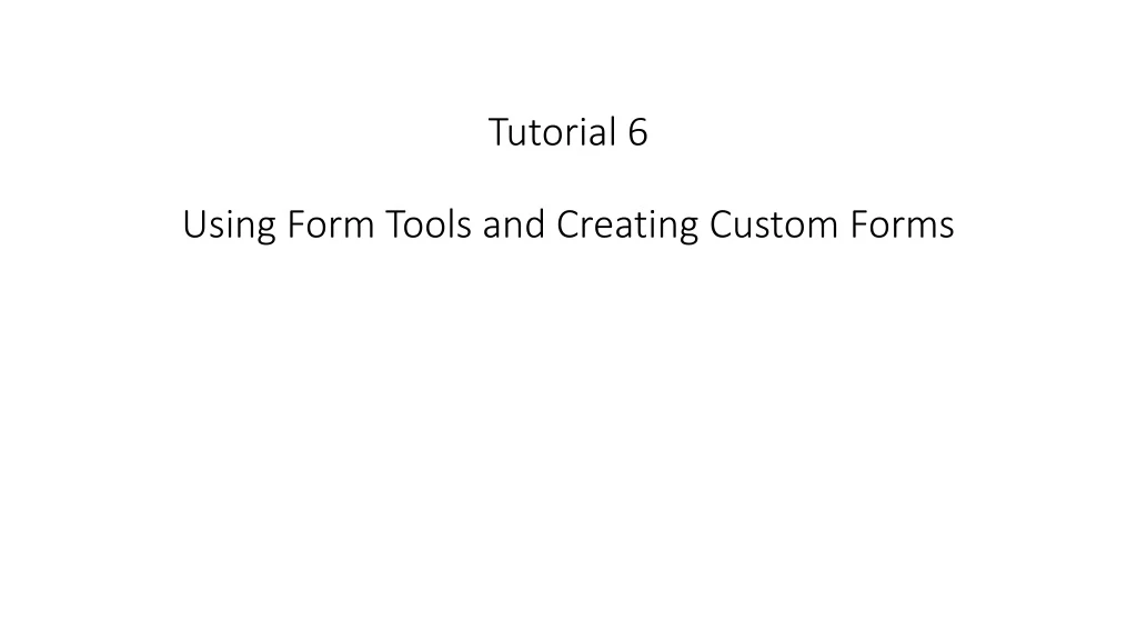 Ppt Tutorial 6 Using Form Tools And Creating Custom Forms Powerpoint 2385