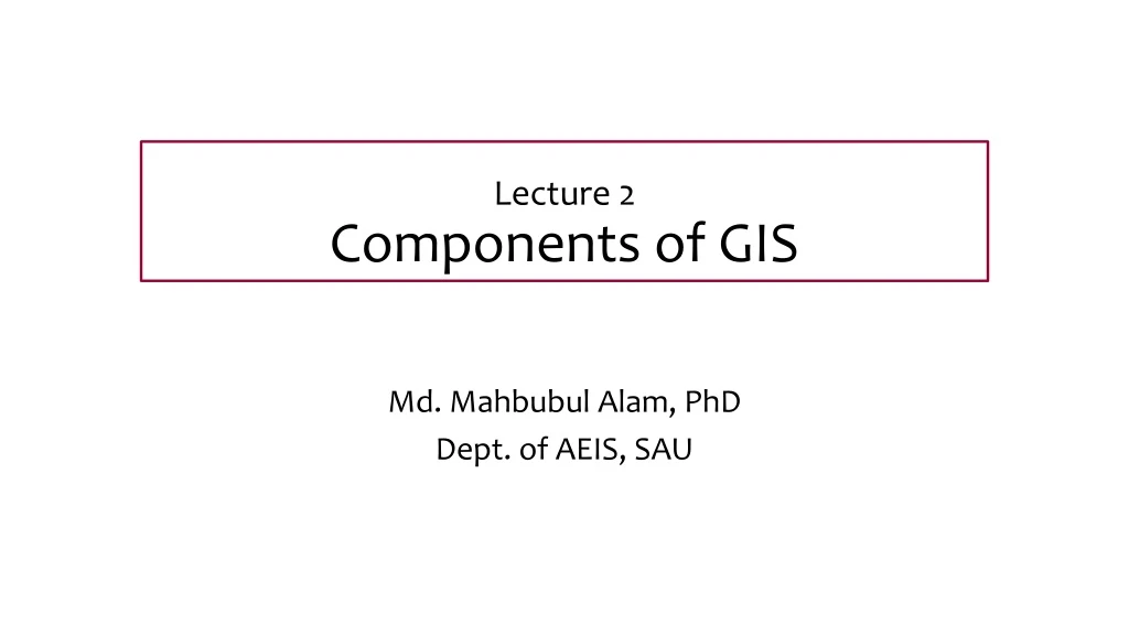 PPT - Lecture 2 Components of GIS PowerPoint Presentation, free ...