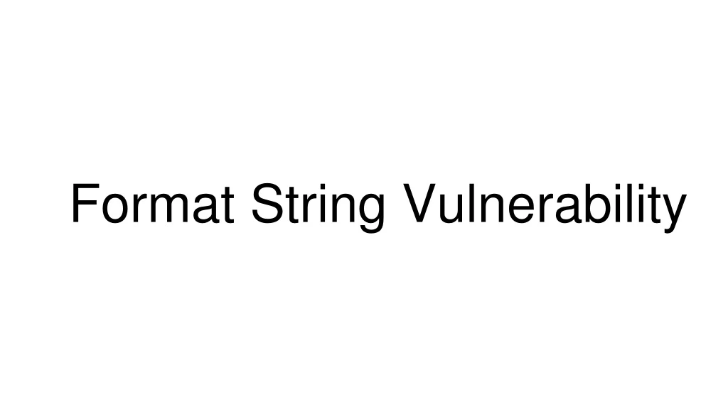 PPT - Format String Vulnerability PowerPoint Presentation, free download - ID:8836227
