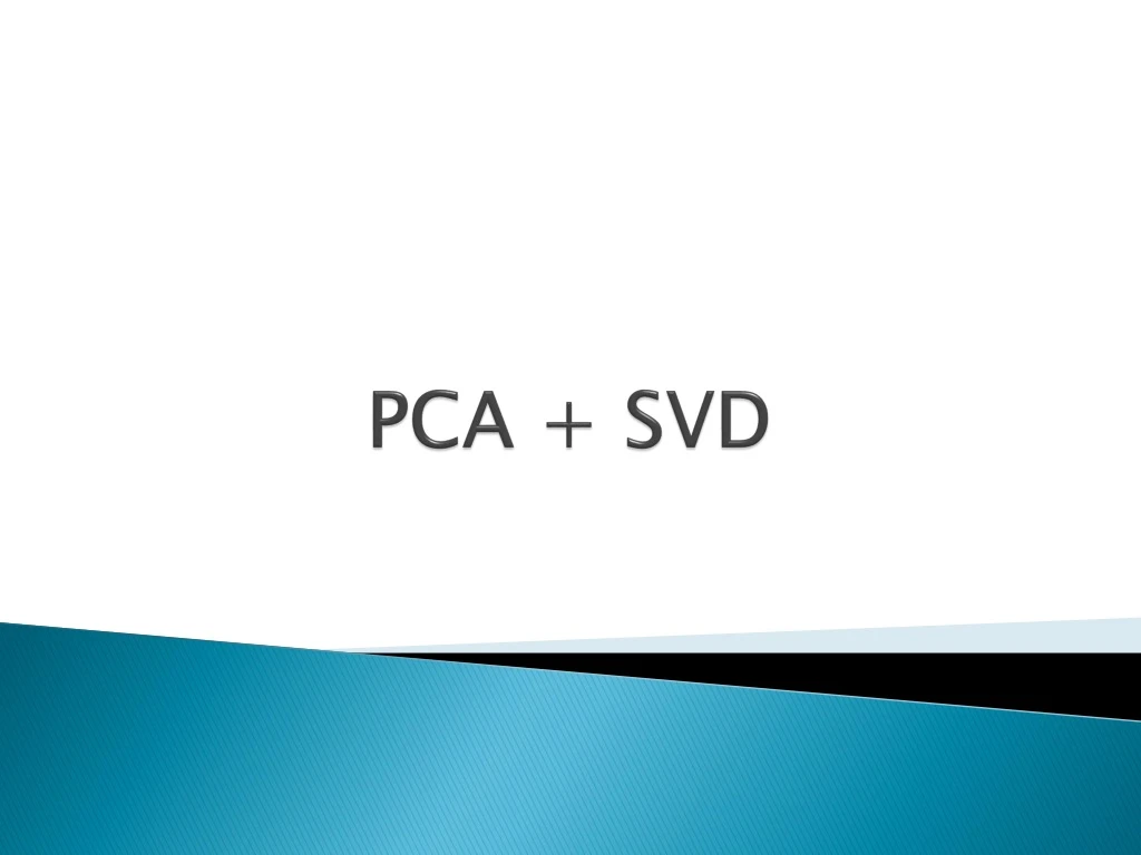 PPT - PCA + SVD PowerPoint Presentation, free download - ID:8836955