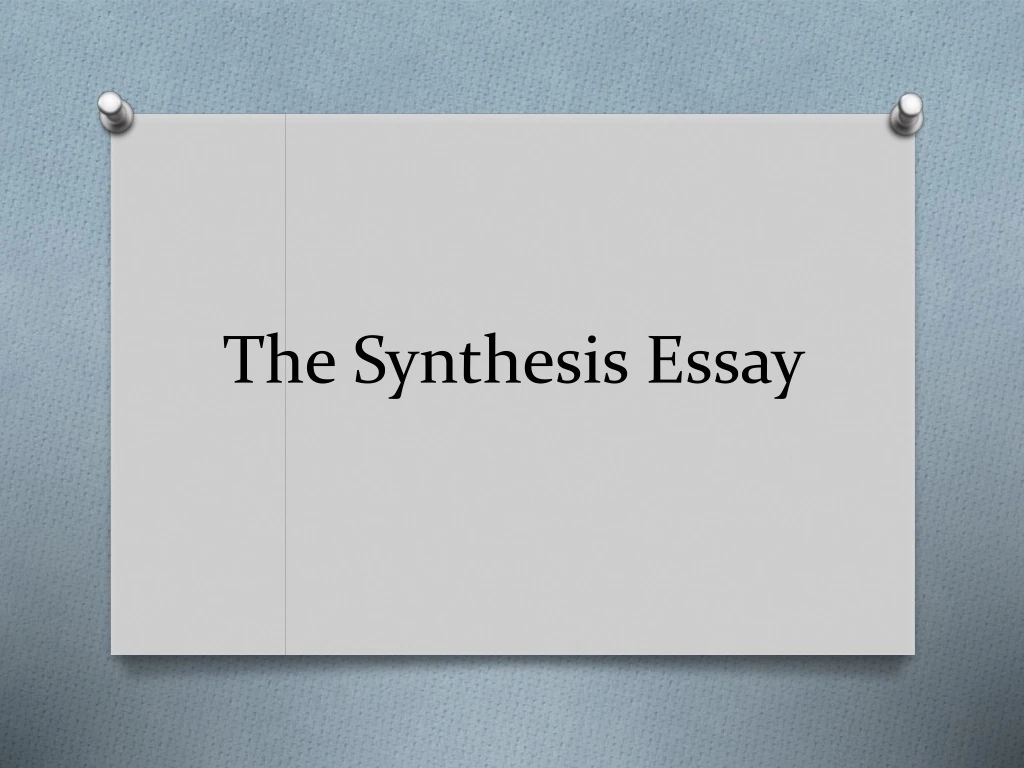 PPT - The Synthesis Essay PowerPoint Presentation, free download - ID ...