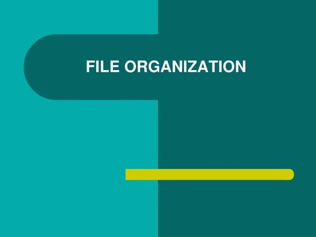 PPT - FILE ORGANIZATION PowerPoint Presentation, free download - ID:8838996