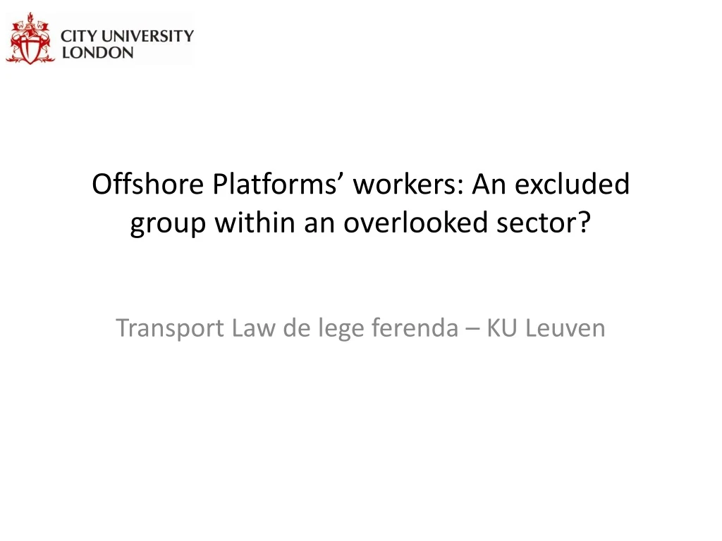 PPT - Offshore Platforms’ workers: An excluded group within an ...