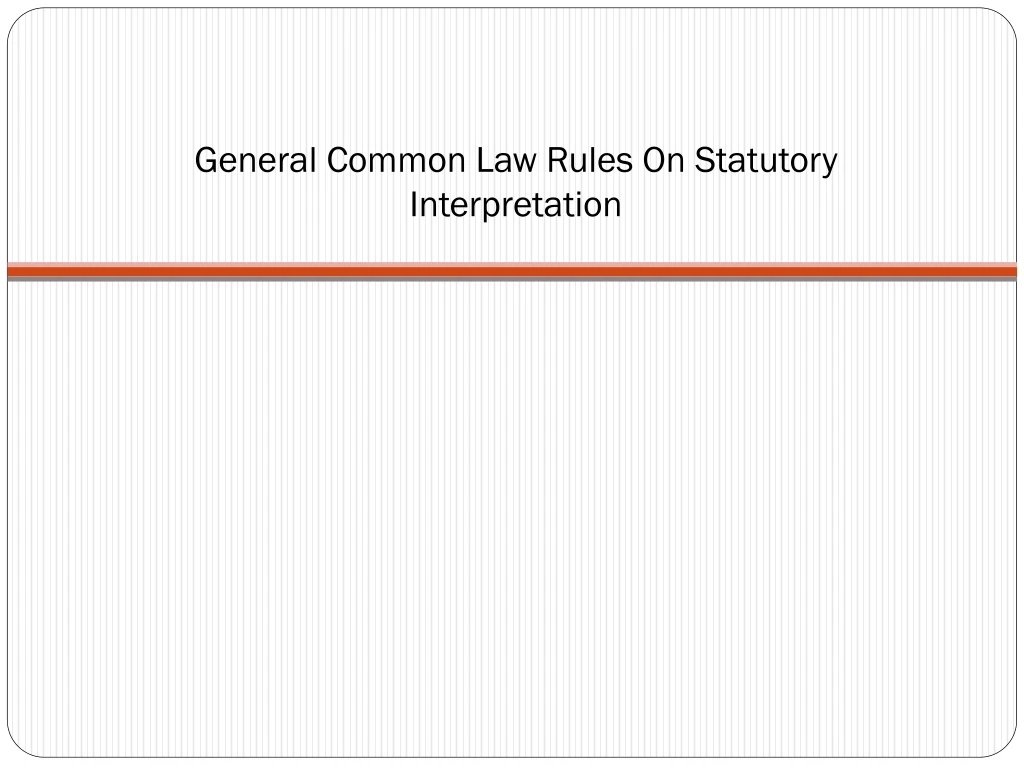 PPT - General Common Law Rules On Statutory Interpretation PowerPoint ...