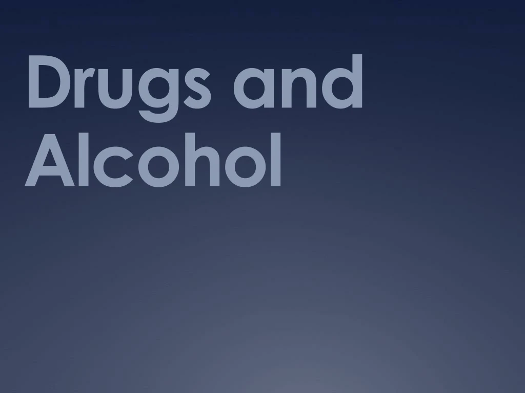 PPT - Drugs and Alcohol PowerPoint Presentation, free download - ID:8841983