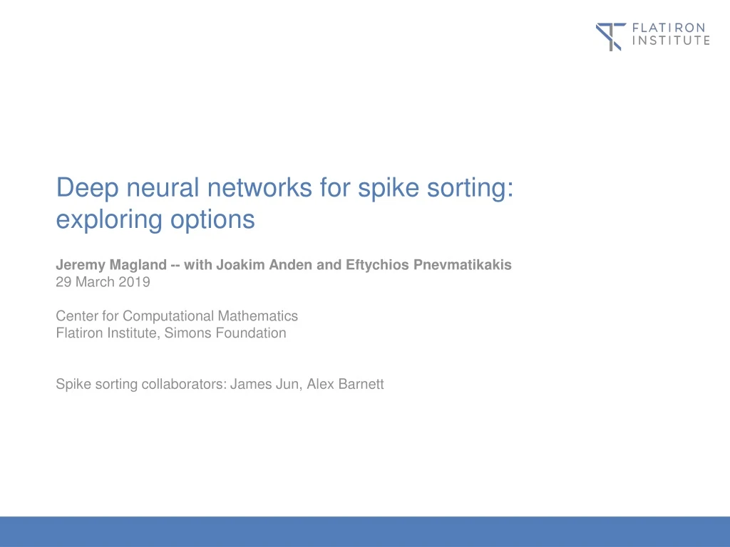 PPT - Deep neural networks for spike sorting: exploring options ...