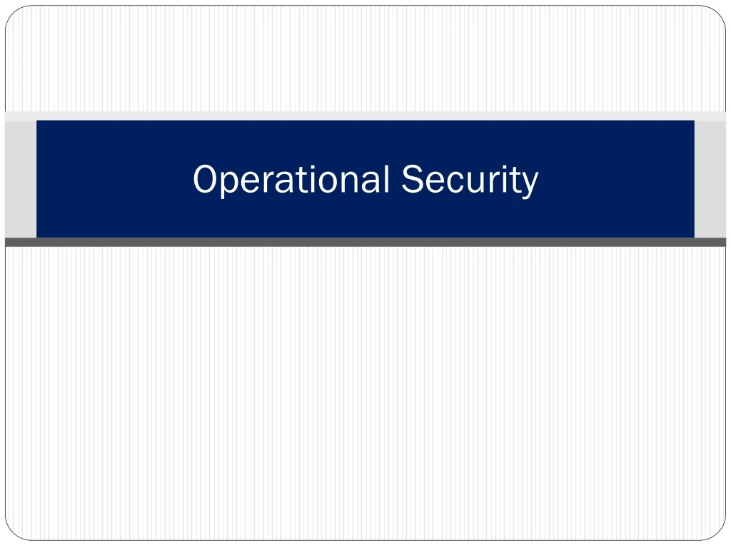 PPT - Operational Security PowerPoint Presentation, free download - ID ...