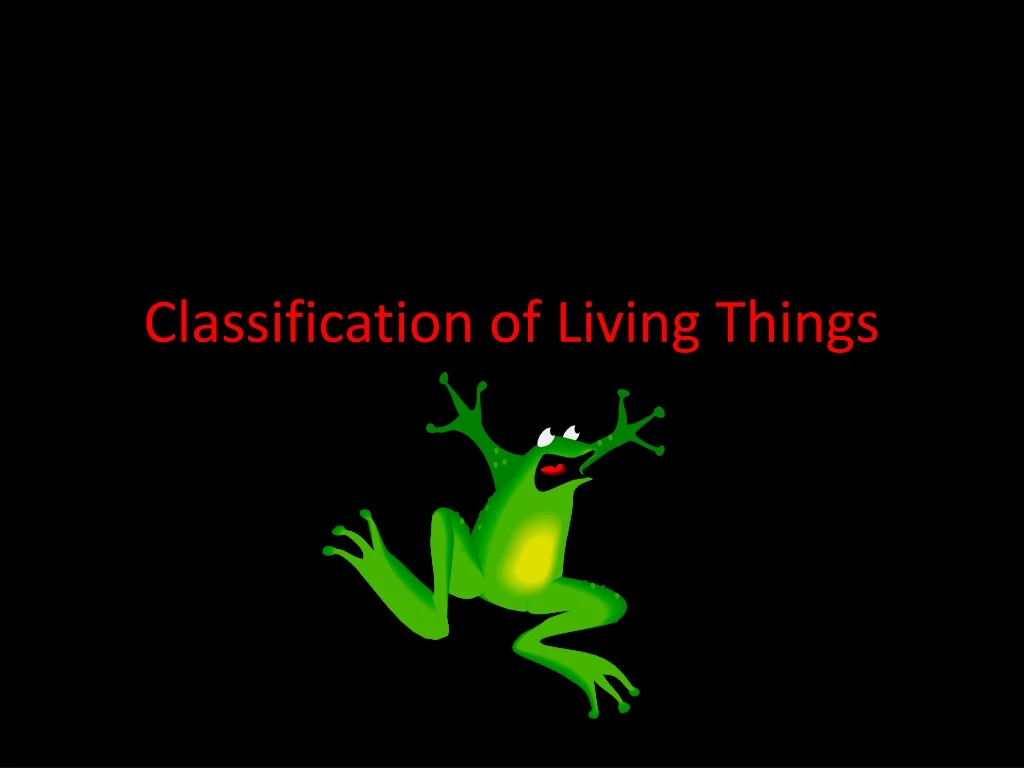 PPT - Classification of Living Things PowerPoint Presentation, free ...