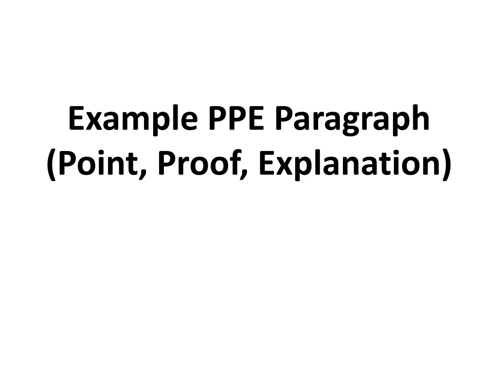 PPT - Example PPE Paragraph ( Point, Proof, Explanation) PowerPoint ...