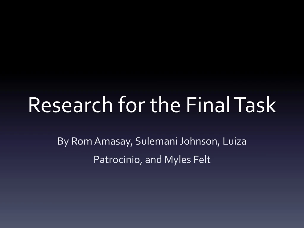 PPT - Research for the Final Task PowerPoint Presentation, free ...