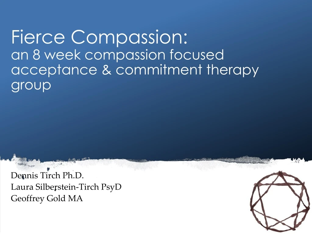 PPT - Fierce Compassion: an 8 week compassion focused acceptance ...