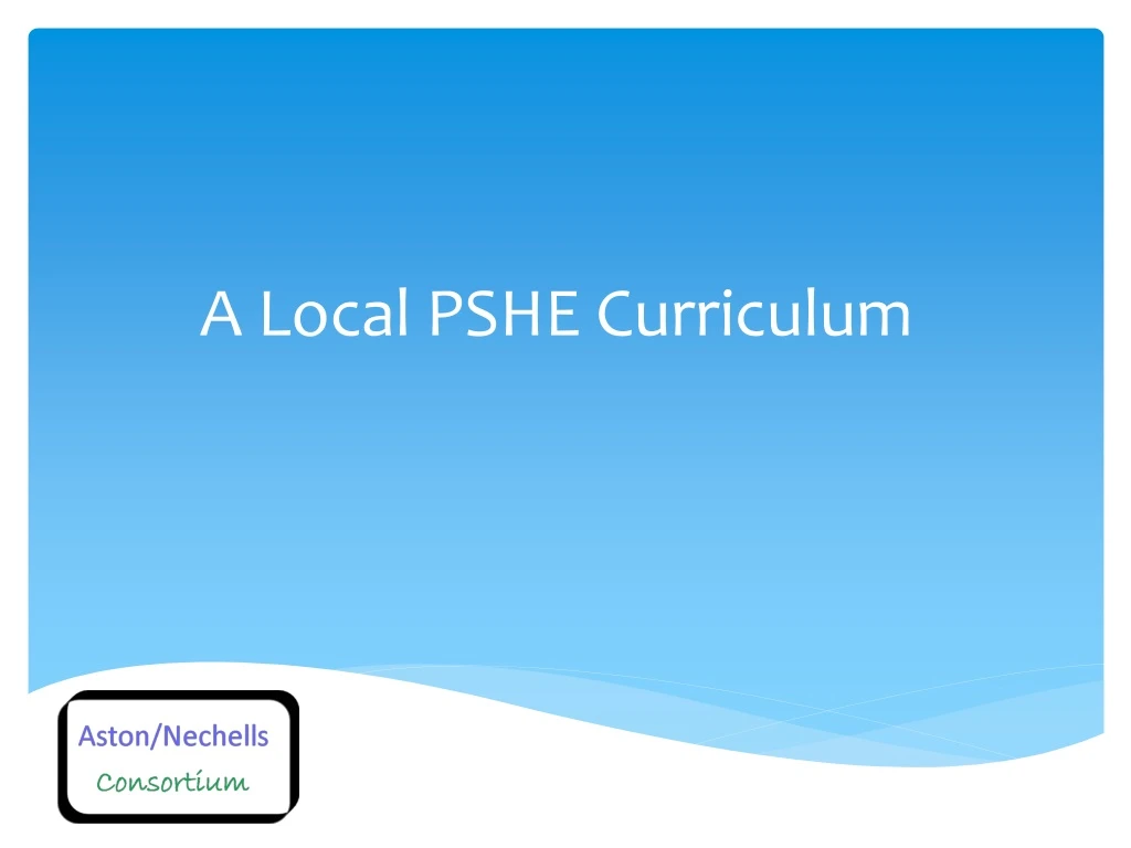 PPT - A Local PSHE Curriculum PowerPoint Presentation, free download ...