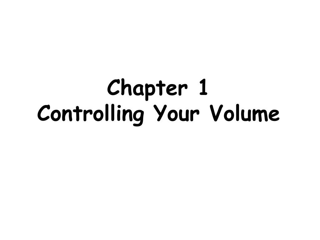 PPT - Chapter 1 Controlling Your Volume PowerPoint Presentation, free ...
