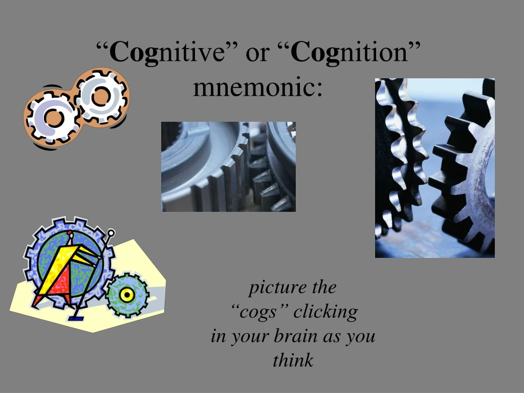 PPT - “ Cog nitive” or “ Cog nition” mnemonic: PowerPoint Presentation ...