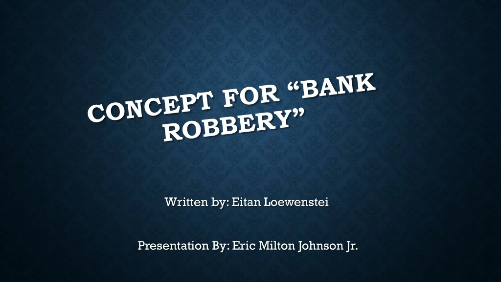PPT - Concept for “Bank Robbery” PowerPoint Presentation, free download ...
