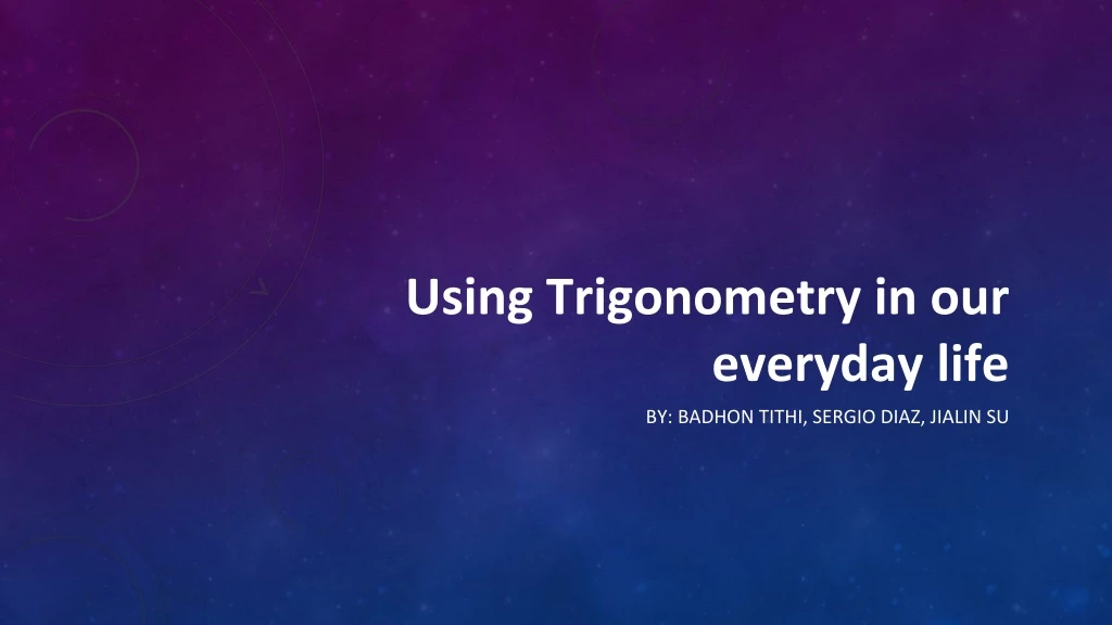 PPT - Using Trigonometry in our everyday life PowerPoint Presentation ...