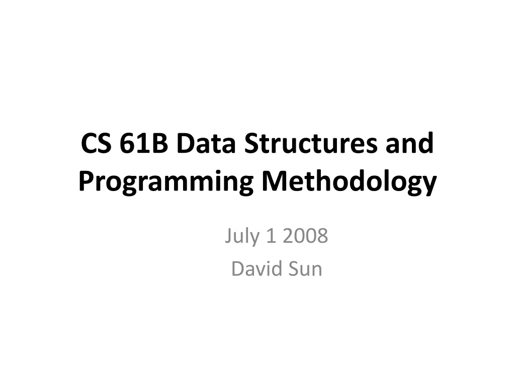 PPT - CS 61B Data Structures and Programming Methodology PowerPoint ...