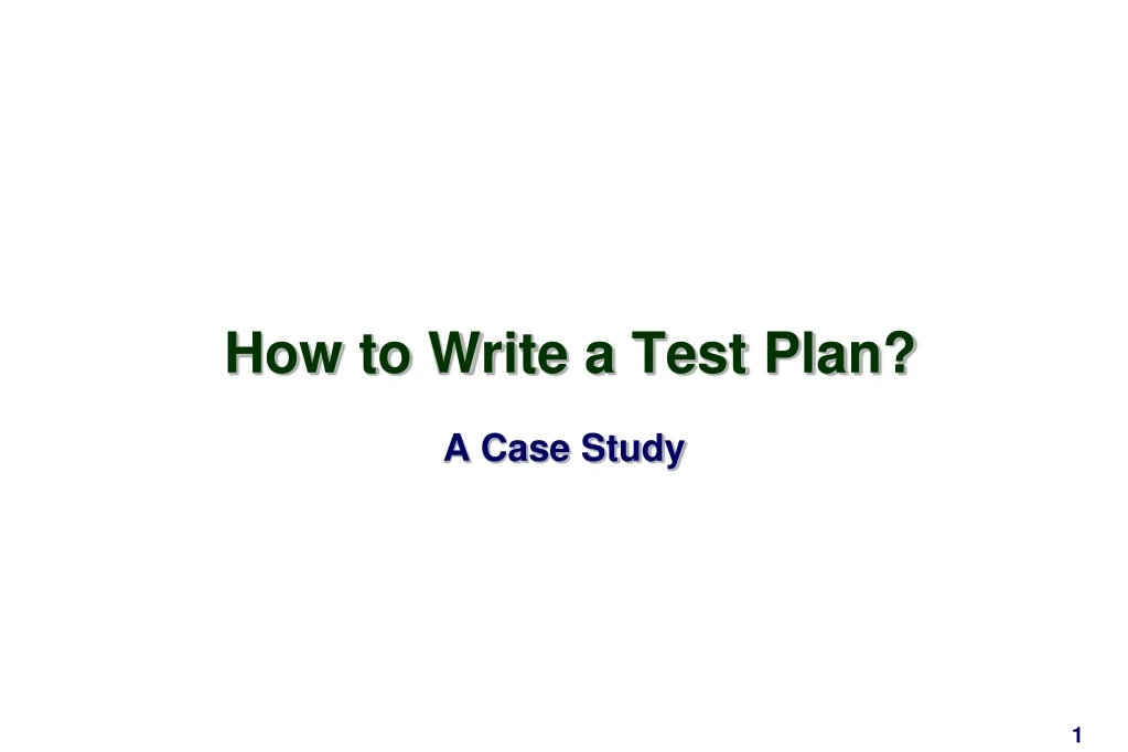 PPT - How to Write a Test Plan? PowerPoint Presentation, free download ...