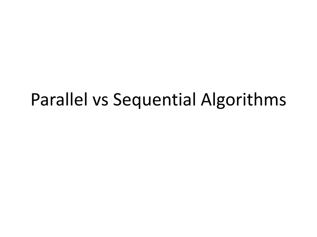 PPT - Parallel vs Sequential Algorithms PowerPoint Presentation, free download - ID:8862126