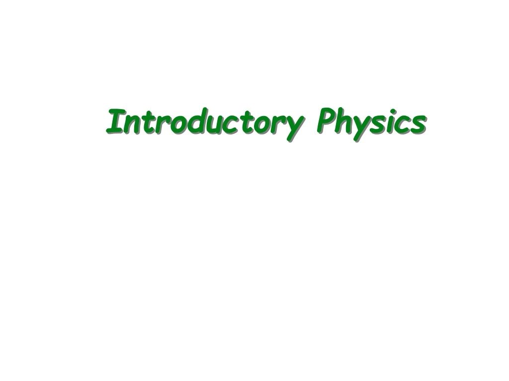 PPT - Introductory Physics PowerPoint Presentation, free download - ID ...