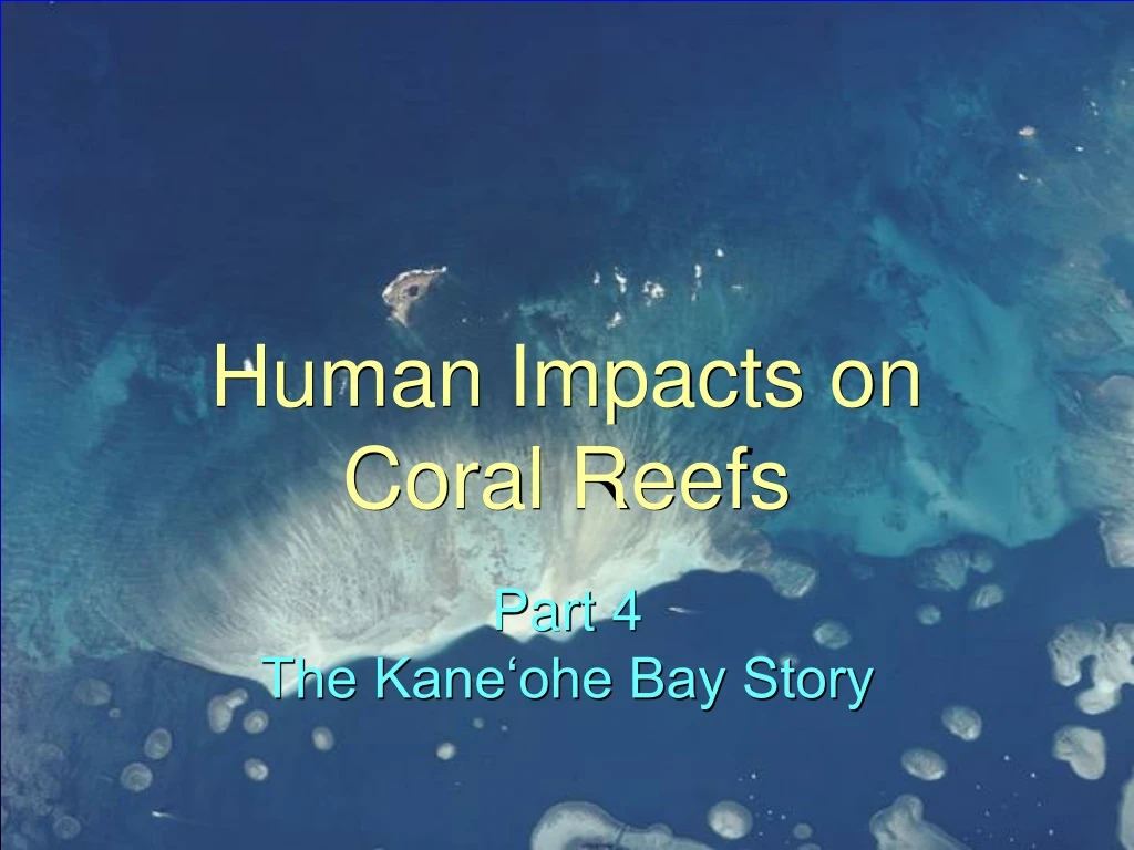 PPT - Human Impacts on Coral Reefs PowerPoint Presentation, free ...