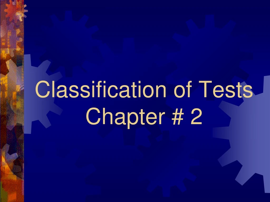 PPT - Classification of Tests Chapter # 2 PowerPoint Presentation, free ...
