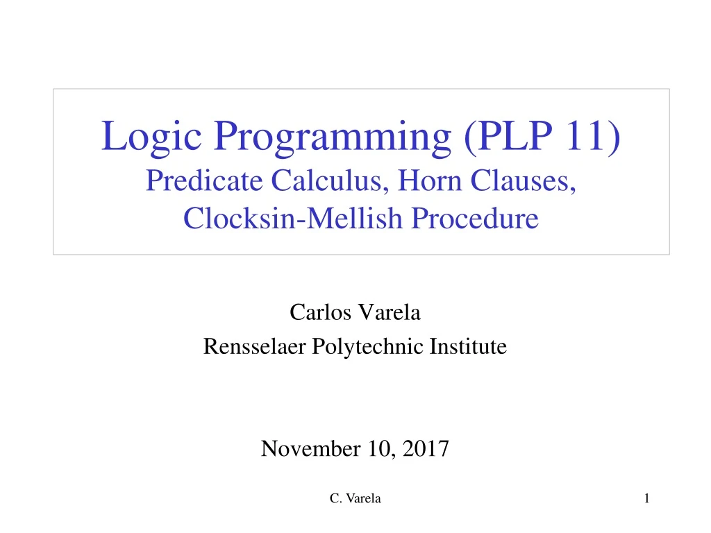 PPT - Logic Programming (PLP 11) Predicate Calculus, Horn Clauses ...