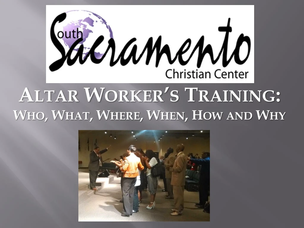 PPT - Altar Worker’s Training: Who, What, Where, When, How and Why ...