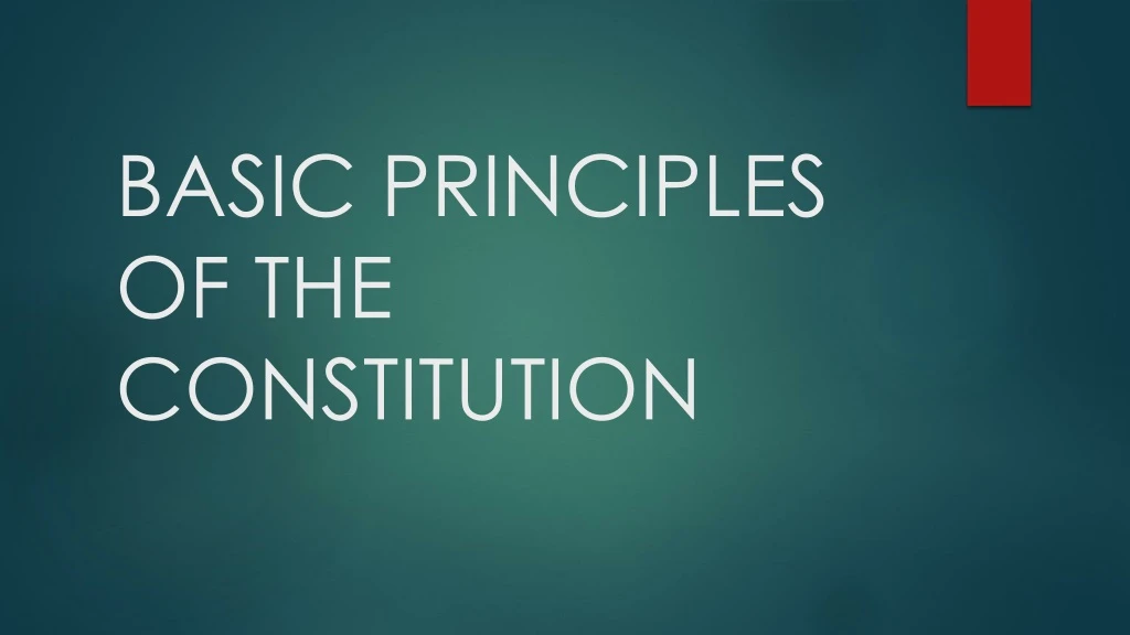 PPT - BASIC PRINCIPLES OF THE CONSTITUTION PowerPoint Presentation ...