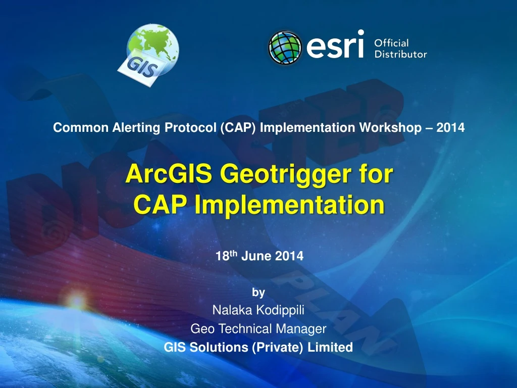 PPT - Common Alerting Protocol (CAP) Implementation Workshop – 2014 ArcGIS Geotrigger for ...
