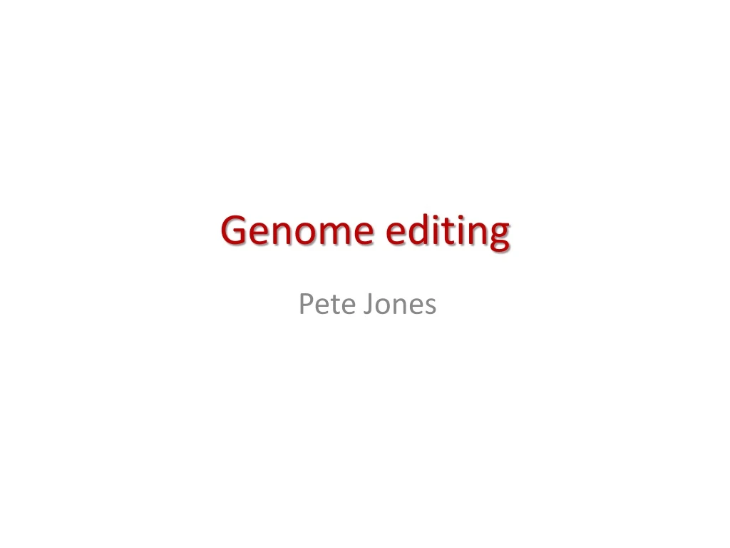 PPT - Genome editing PowerPoint Presentation, free download - ID:8887698 PPT - Genome editing PowerPoint Presentation, free download - ID:8887698