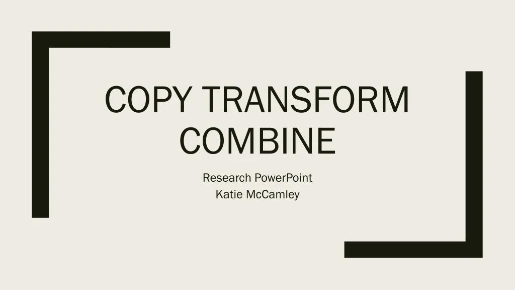 PPT - Copy Transform combine PowerPoint Presentation, free download ... PPT - Copy Transform combine PowerPoint Presentation, free download ...