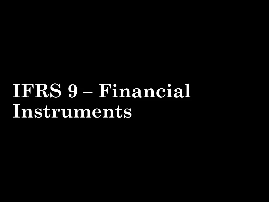 PPT - IFRS 9 – Financial Instruments PowerPoint Presentation, free ...