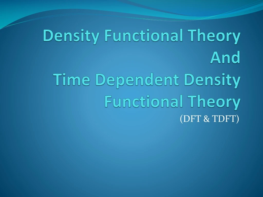 Ppt Density Functional Theory And Time Dependent Density Functional Theory Powerpoint