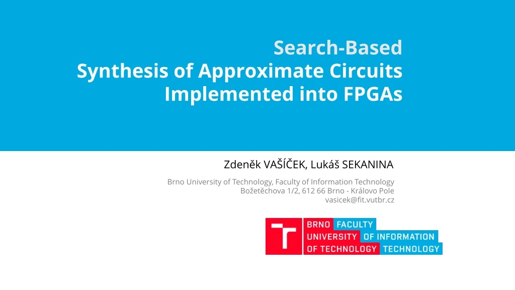 PPT - Search-Based Synthesis of Approximate Circuits Implemented into FPGAs PowerPoint ...