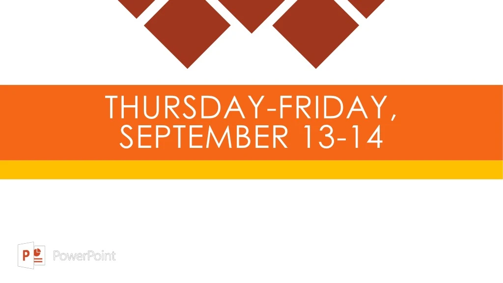 PPT - Thursday- friday , September 13-14 PowerPoint Presentation, free ...