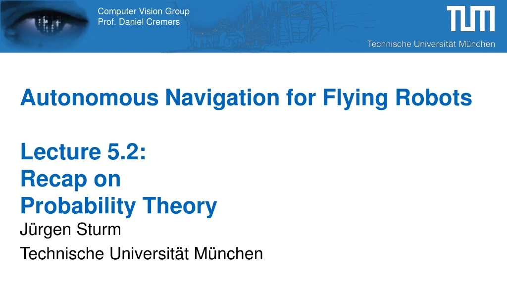PPT - Autonomous Navigation for Flying Robots Lecture 5.2: Recap on Probability Theory ...
