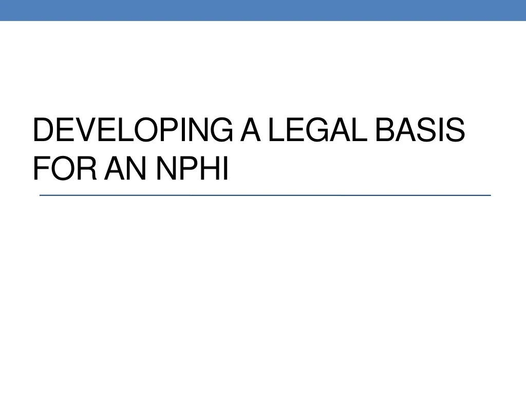 PPT - Developing a legal basis for an NPHI PowerPoint Presentation ...
