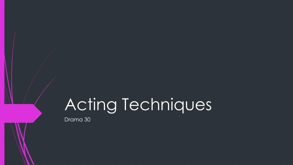 PPT - Acting Techniques PowerPoint Presentation, free download - ID:8901119