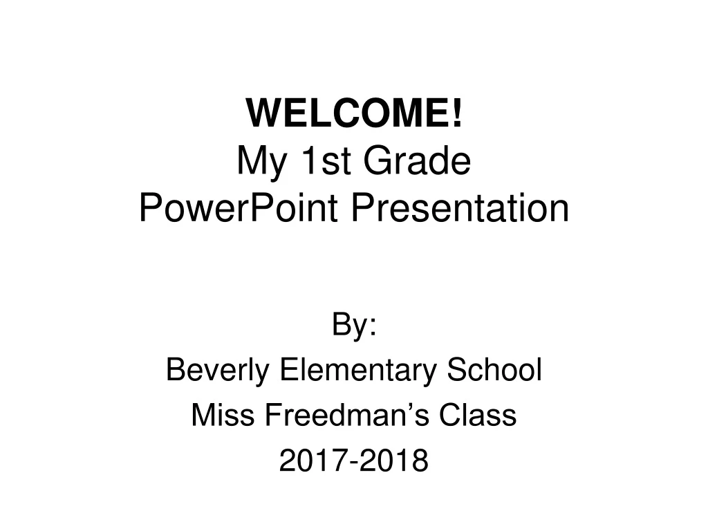 PPT - WELCOME! My 1st Grade PowerPoint Presentation PowerPoint ...