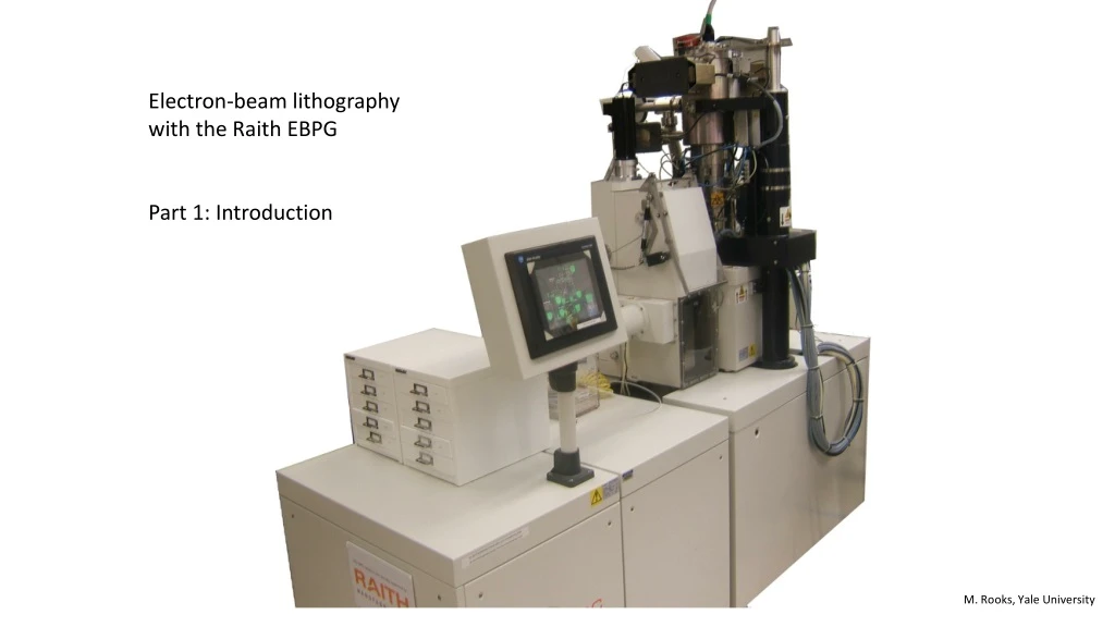 PPT - Electron-beam lithography with the Raith EBPG Part 1: Introduction PowerPoint Presentation ...