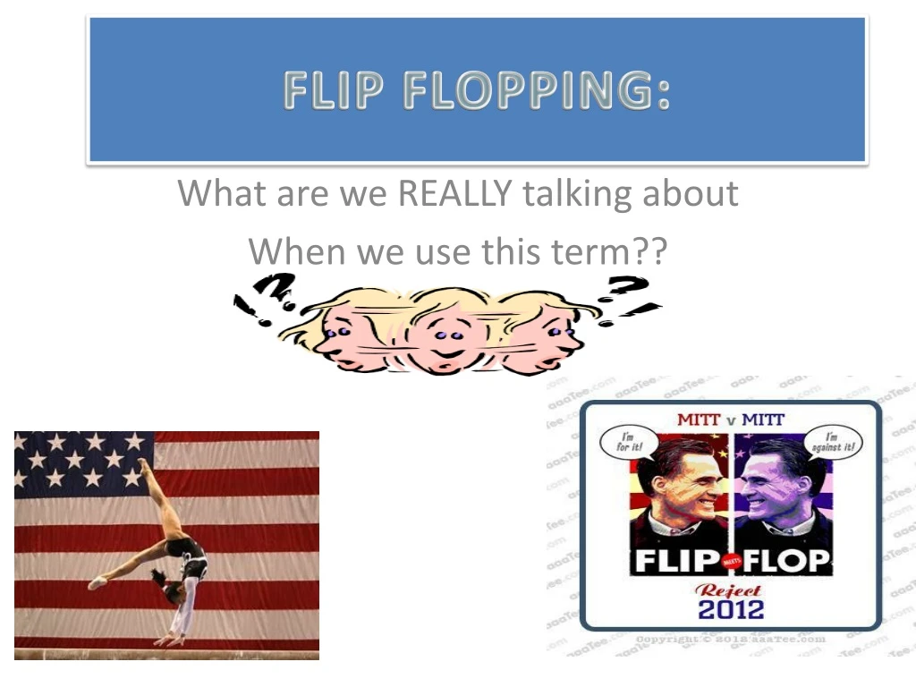 PPT - FLIP FLOPPING: PowerPoint Presentation, free download - ID:8904700