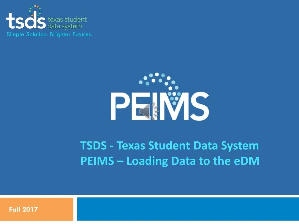 PPT - TSDS - Texas Student Data System PEIMS – Loading Data to the eDM ...