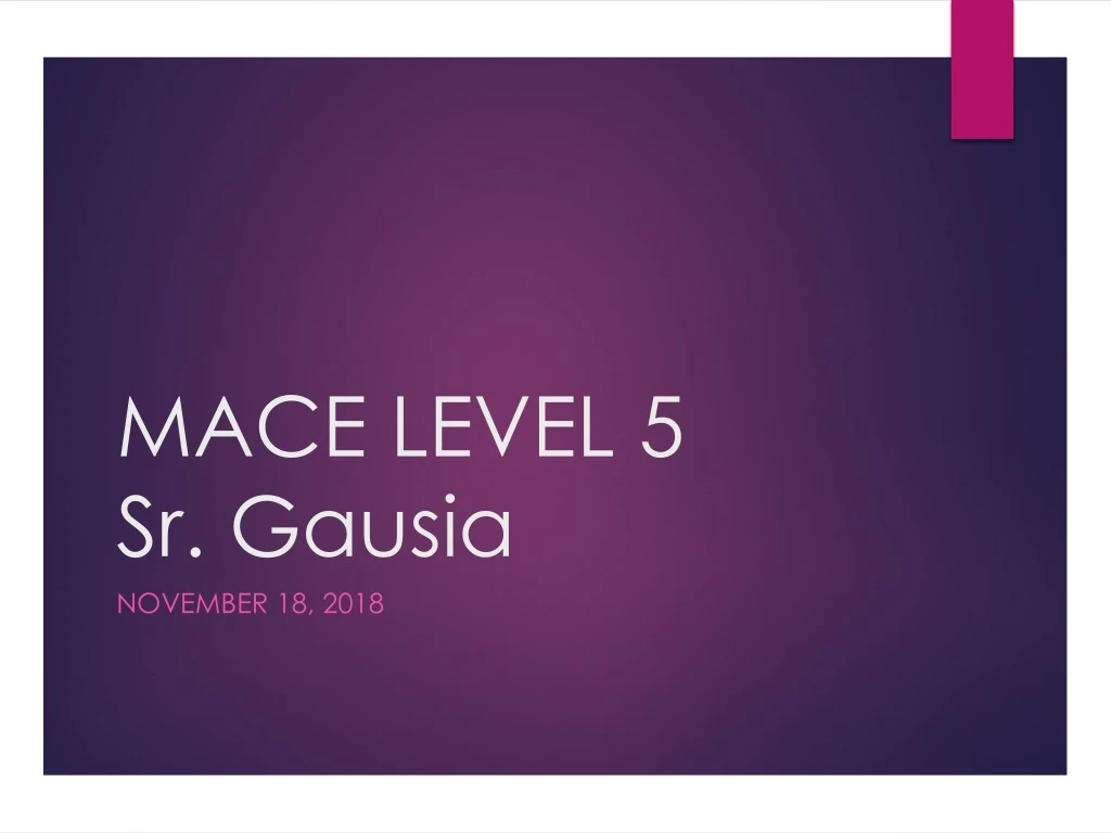 PPT - MACE LEVEL 5 Sr. Gausia PowerPoint Presentation, free download - ID:8906533