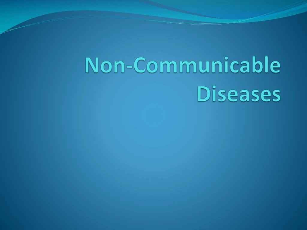 PPT - Non-Communicable Diseases PowerPoint Presentation, free download ...