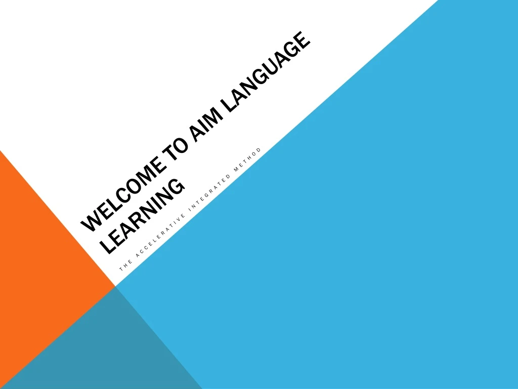 PPT - WELCOME TO AIM LANGUAGE LEARNING PowerPoint Presentation, free ...